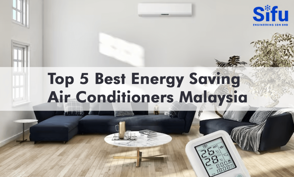 5 Best Energy Saving Air Conditioners Malaysia 2026 | Sifu Engineering